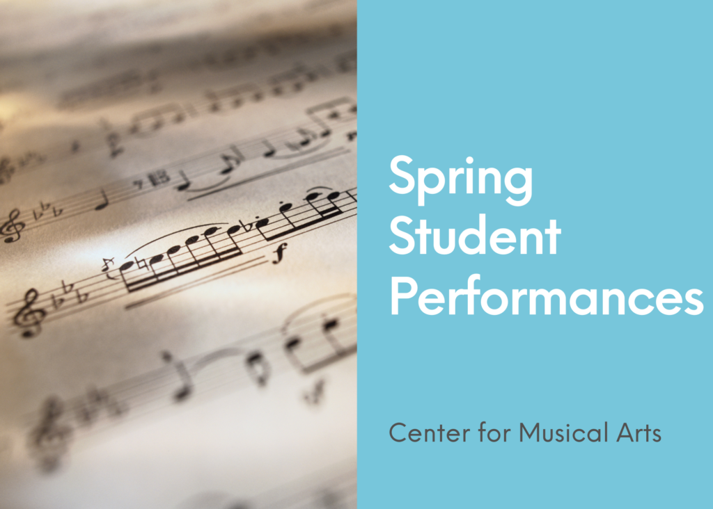 Spring Student Performances - Center for Musical Arts